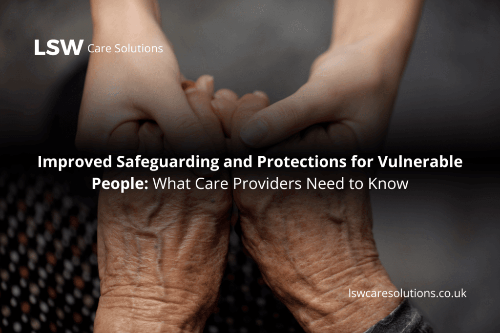 Improved Safeguarding and Protections for Vulnerable People: What Care ...